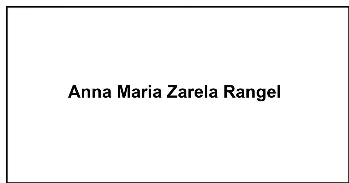 Obituary: Anna Maria Zarela Rangel