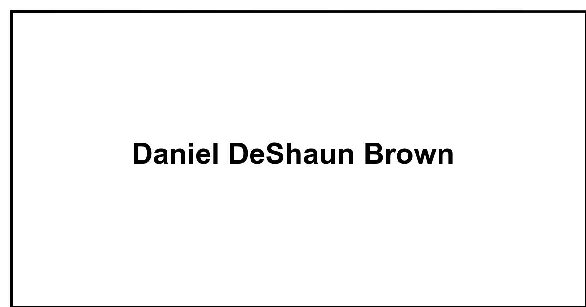 Obituary: Daniel DeShaun Brown