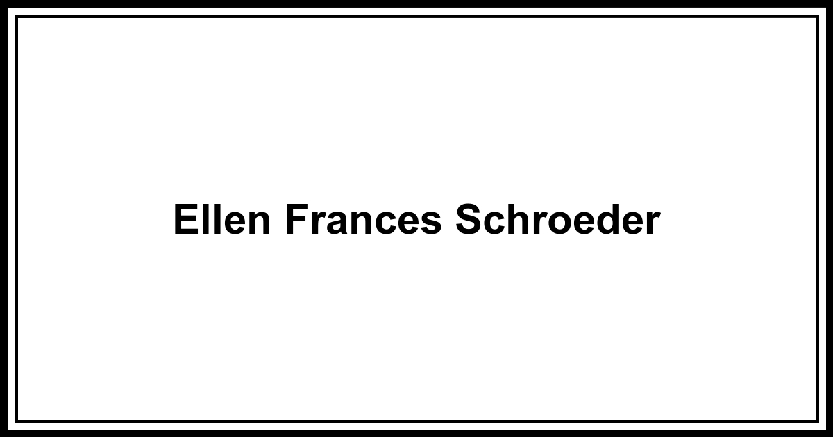 Obituary: Ellen Frances Schroeder