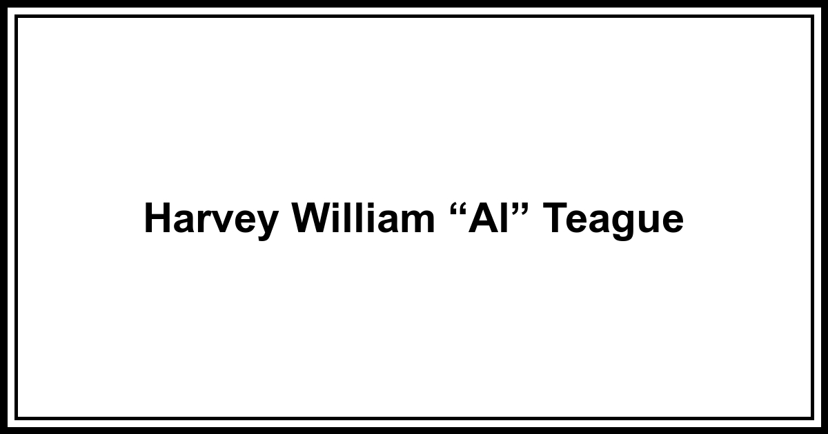 Obituary: Harvey William “Al” Teague