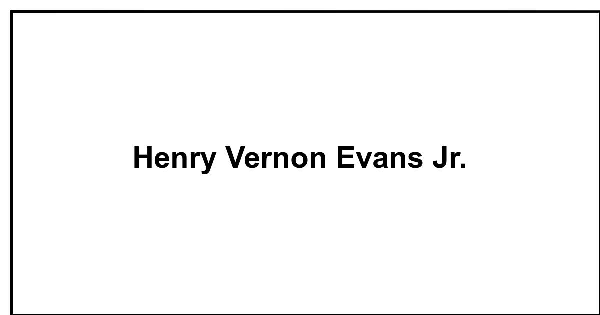 Obituary: Henry Vernon Evans Jr.