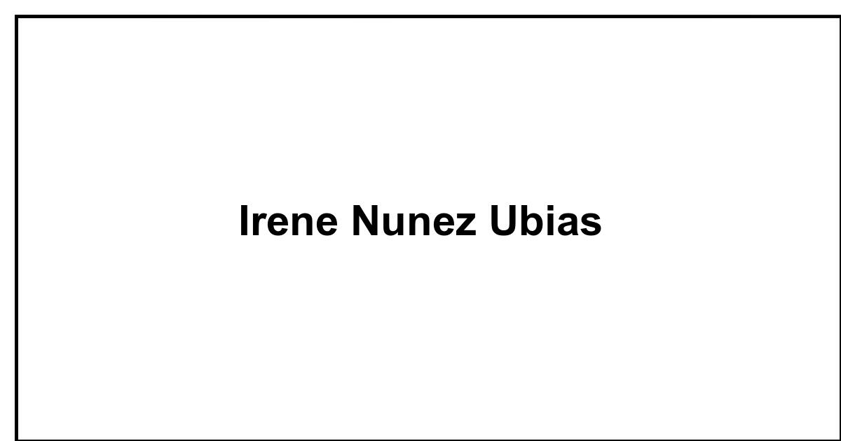 Obituary: Irene Nunez Ubias