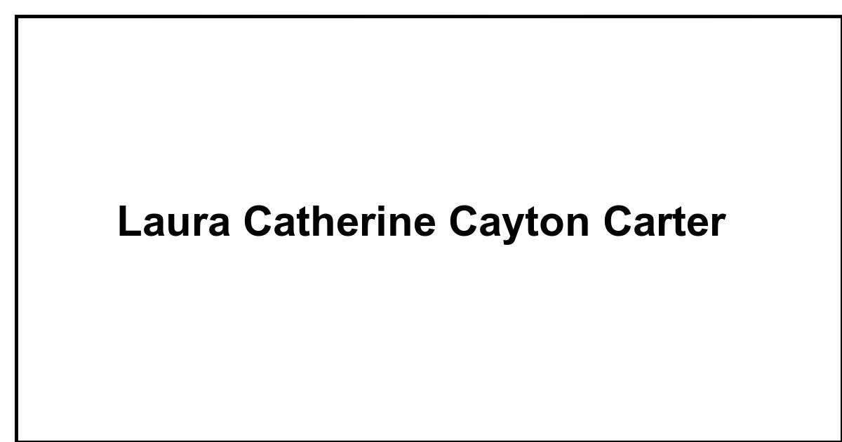 Obituary: Laura Catherine Cayton Carter