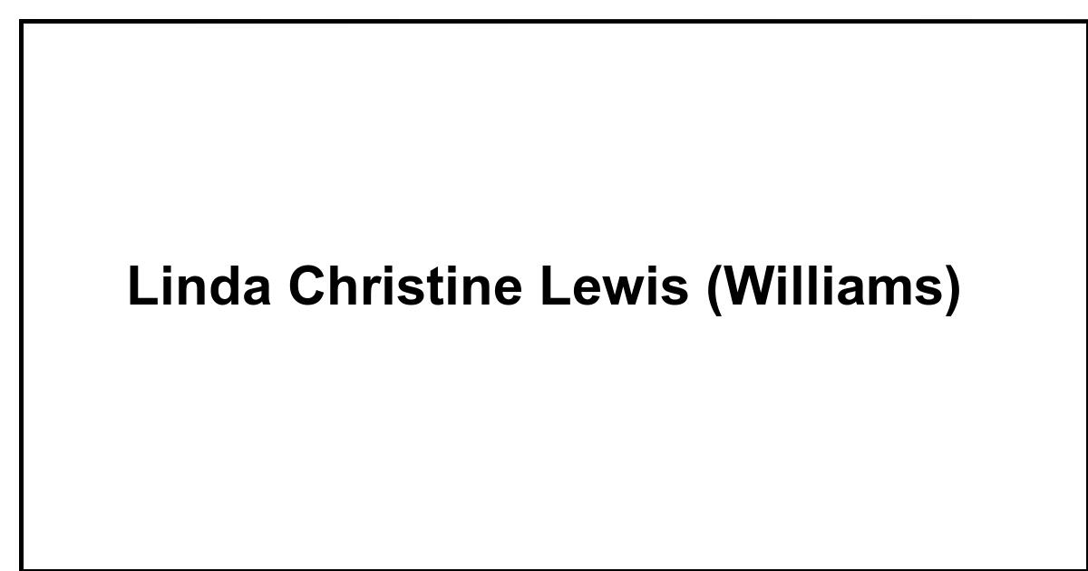 Obituary: Linda Christine Lewis (Williams)
