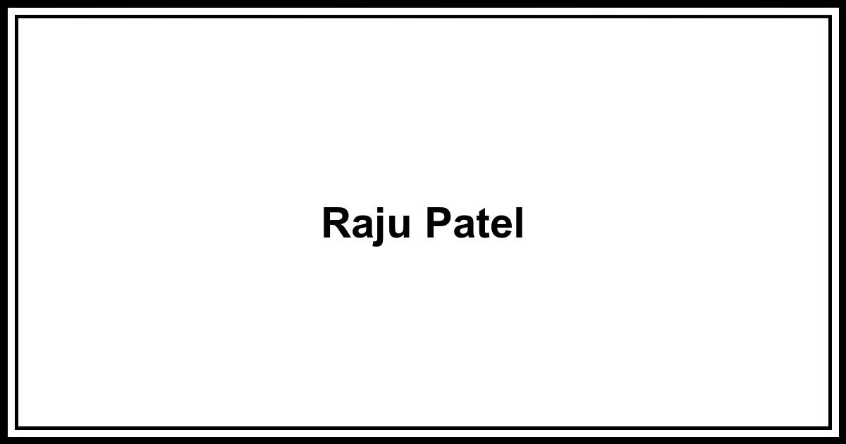 Obituary: Raju Patel