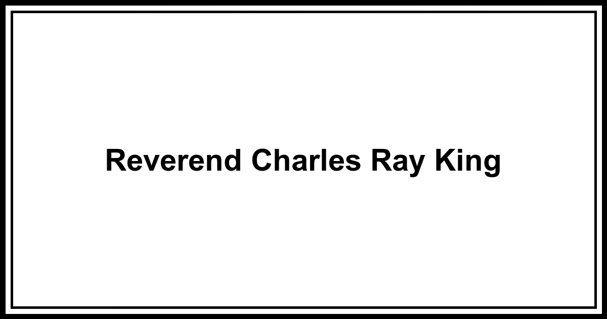 Obituary: Reverend Charles Ray King