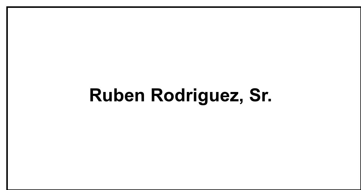 Obituary: Ruben Rodriguez, Sr.