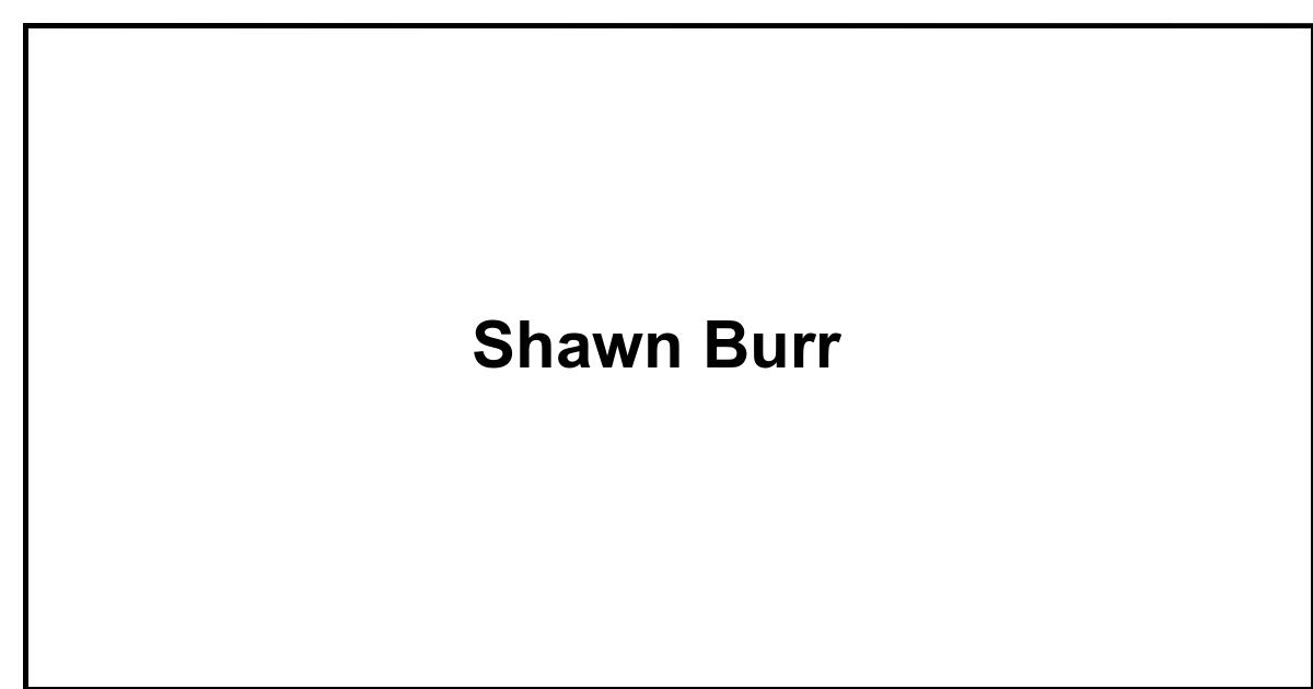 Obituary: Shawn Burr