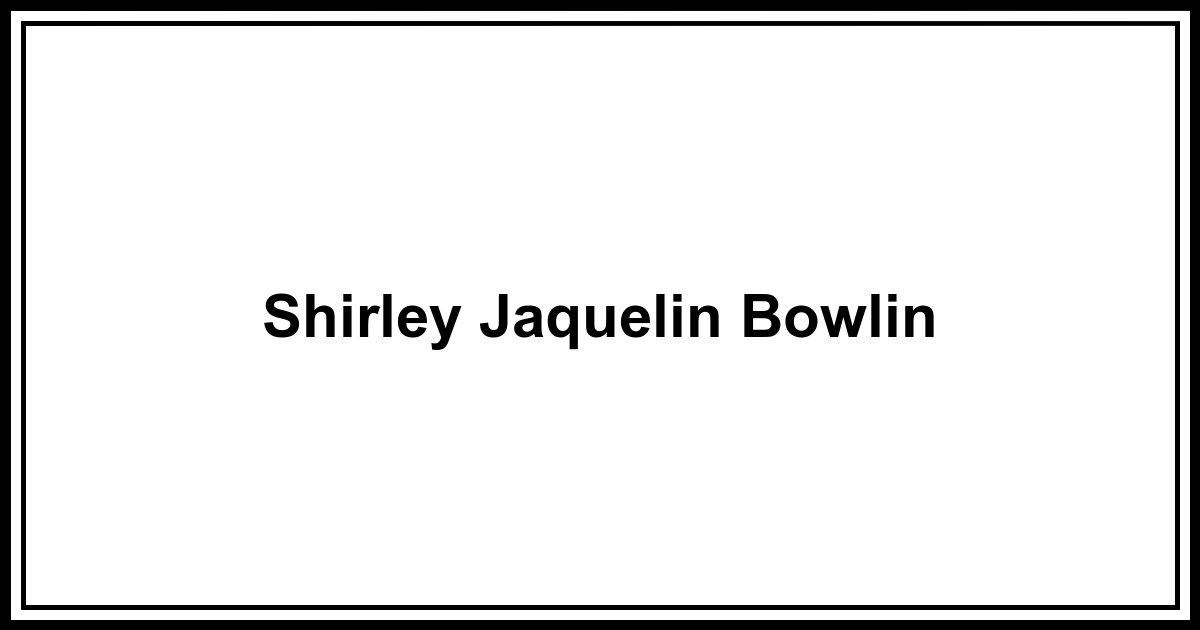 Obituary: Shirley Jaquelin Bowlin
