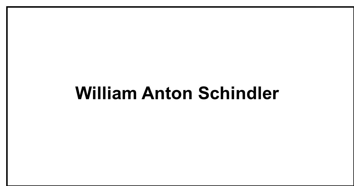Obituary: William Anton Schindler