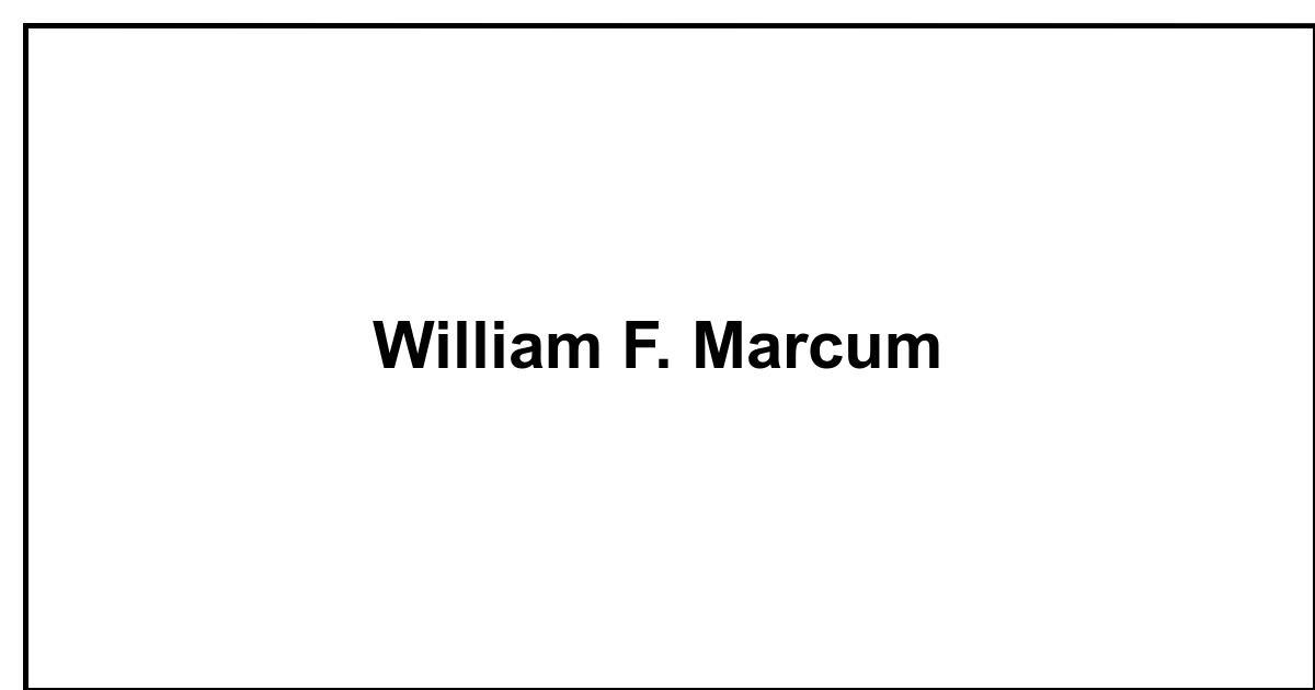 Obituary: William F. Marcum